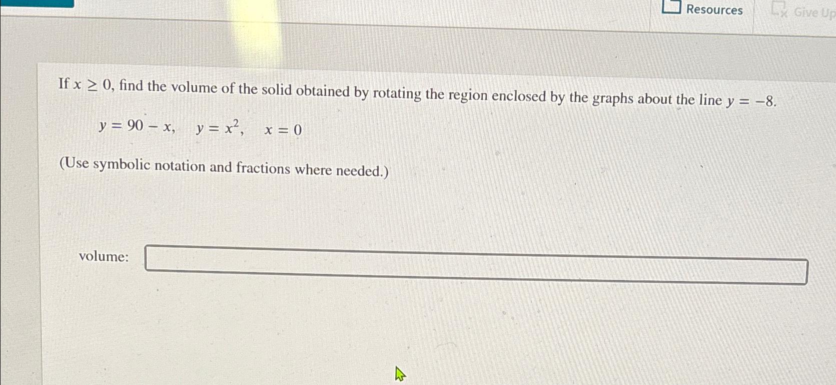 Solved ResourcesIf x≥0, ﻿find the volume of the solid | Chegg.com