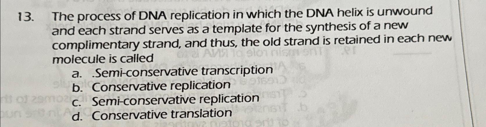 Solved The process of DNA replication in which the DNA helix | Chegg.com