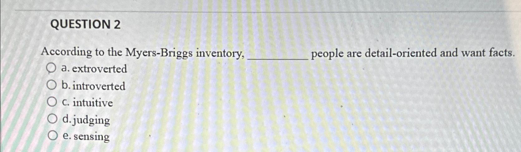 Solved QUESTION 2According to the Myers-Briggs inventory, | Chegg.com Solved QUESTION 2According to the Myers-Briggs inventory, | Chegg.com