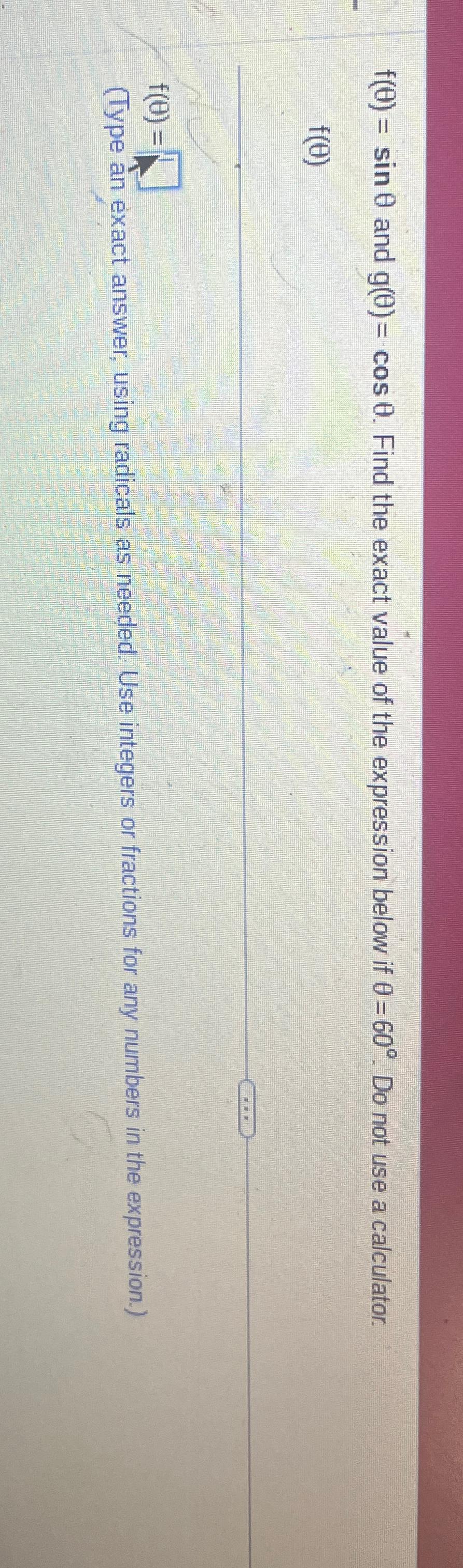 Solved f(θ)=sinθ ﻿and g(θ)=cosθ. ﻿Find the exact value of | Chegg.com