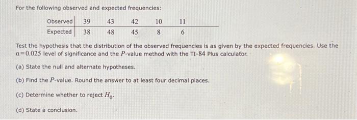 Solved For the following observed and expected frequencies: | Chegg.com