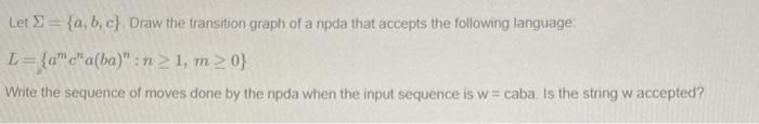 Solved Let = {a,b,c} Draw the transition graph of a npda | Chegg.com