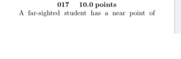 Solved 017 10.0 points A far-sighted student has a near | Chegg.com