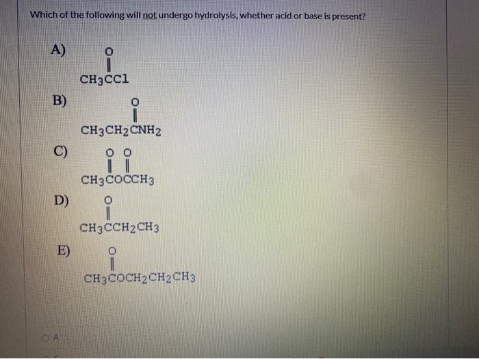 Solved Which of the following will not undergo hydrolysis, | Chegg.com