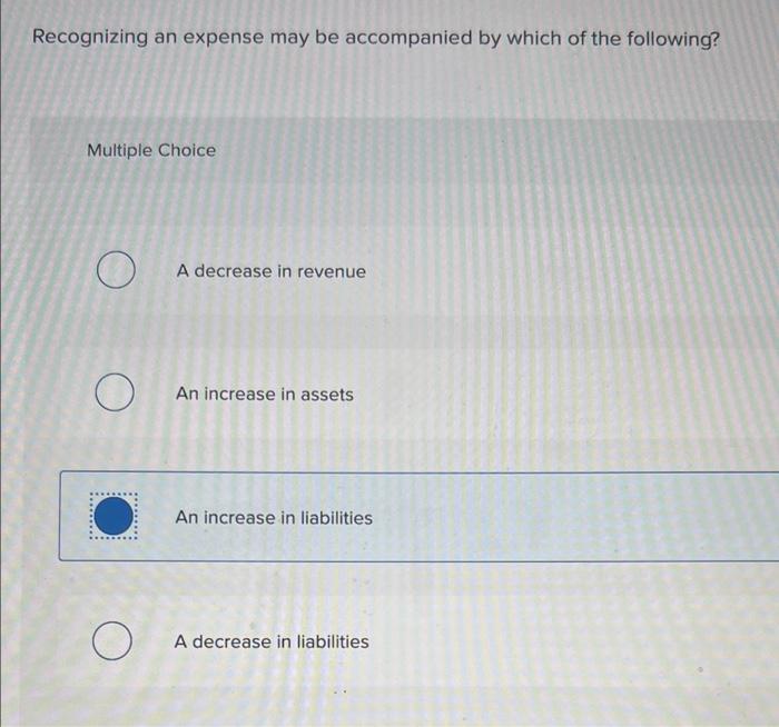 Solved Recognizing an expense may be accompanied by which of | Chegg.com