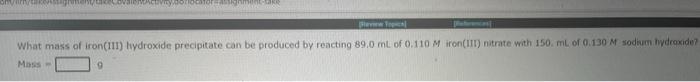 Solved What mass of iron(III) hydroxide precipitate can be | Chegg.com