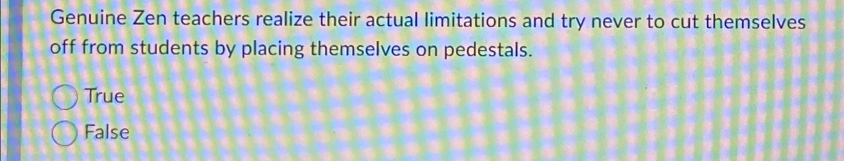 Solved Genuine Zen teachers realize their actual limitations | Chegg.com