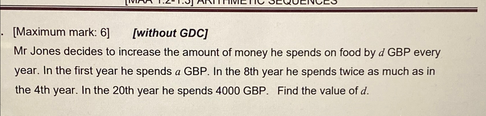 Solved [Maximum mark: 6][without GDC]Mr Jones decides to | Chegg.com