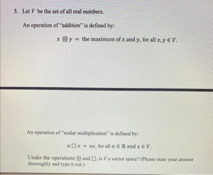 Solved 5. Let V be the set of all real numbers. An operation | Chegg.com