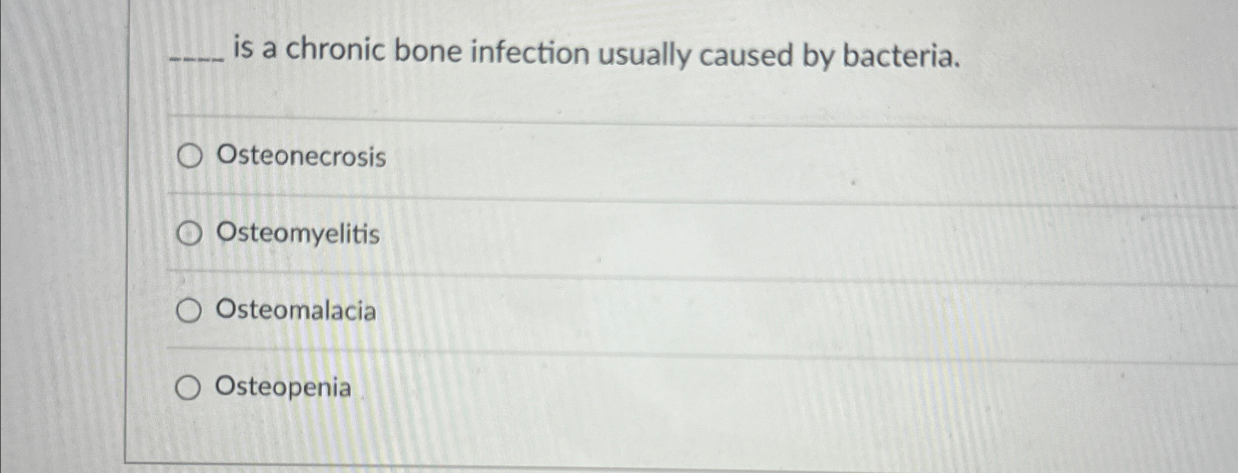 Solved is a chronic bone infection usually caused by | Chegg.com