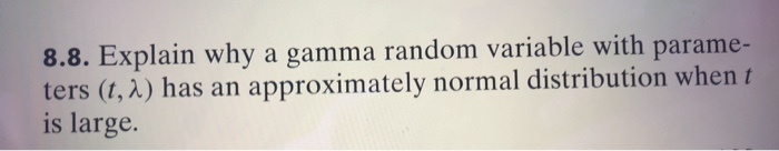 Solved 8.8. Explain why a gamma random variable with parame- | Chegg.com