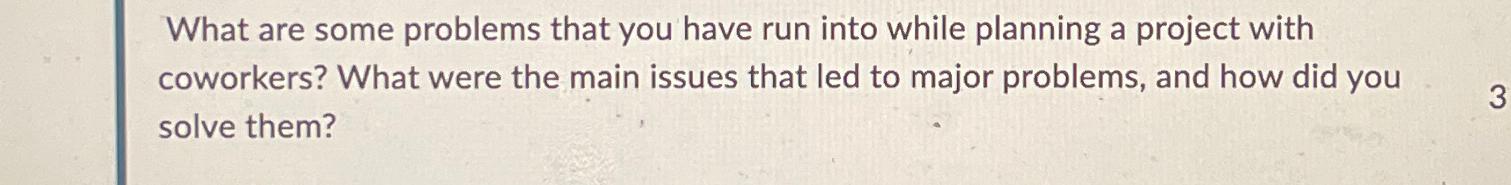 Solved What are some problems that you have run into while | Chegg.com