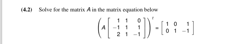 Solved (4.2) ﻿Solve for the matrix A ﻿in the matrix equation | Chegg.com