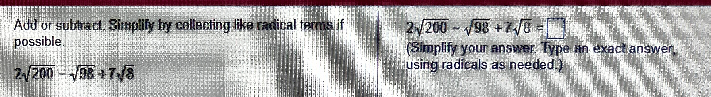 Solved Add or subtract. Simplify by collecting like radical | Chegg.com