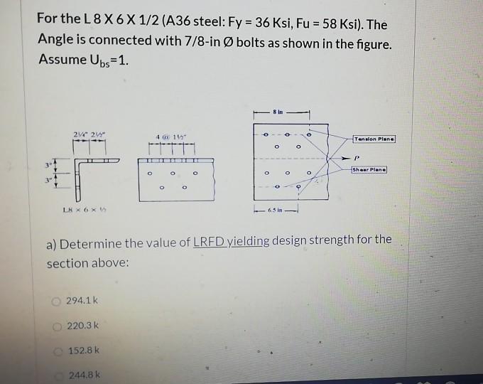Solved For the L 8 X 6 X 1/2 (A36 steel: Fy = 36 Ksi, Fu = | Chegg.com