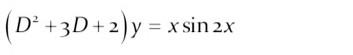 Solved (D* + 3D+ 2 y = x sin 2x | Chegg.com