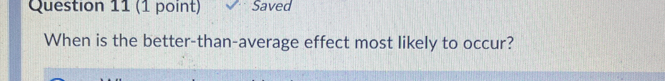 Solved When is the better-than-average effect most likely to | Chegg.com