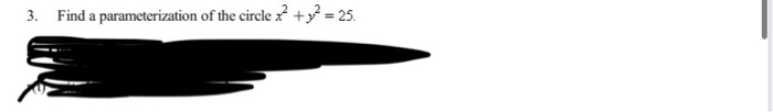 Solved 3. Find a parameterization of the circle x2 + y2 = | Chegg.com