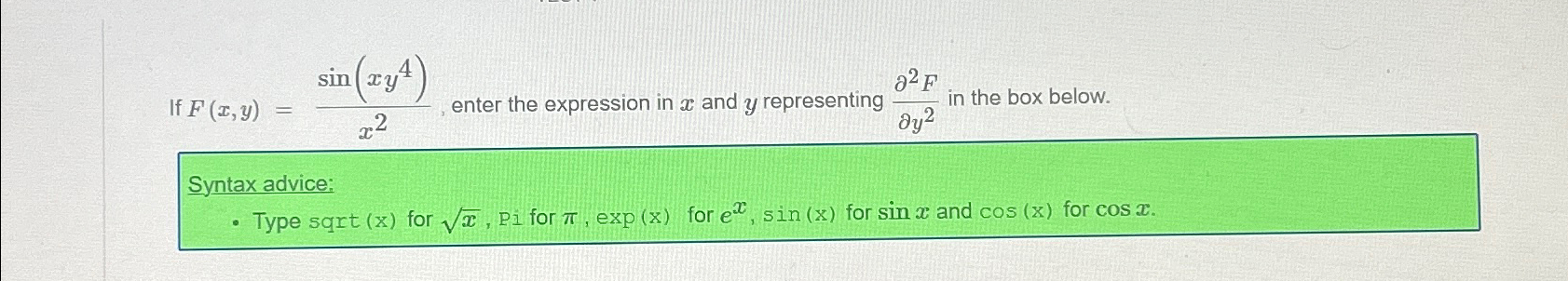 Solved If F(x,y)=sin(xy4)x2, ﻿enter the expression in x ﻿and | Chegg.com