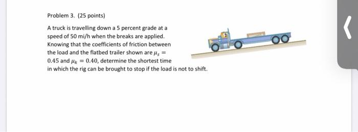Solved s Problem 3. (25 points) A truck is travelling down a | Chegg.com