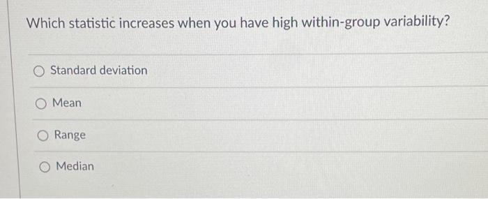 Solved Which statistic increases when you have high | Chegg.com