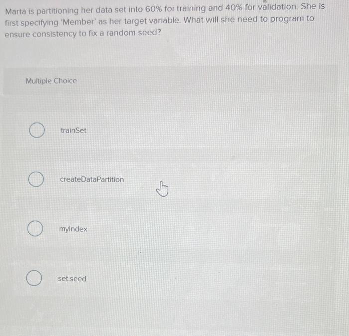 Solved Marta is partitioning her data set into 60% for | Chegg.com
