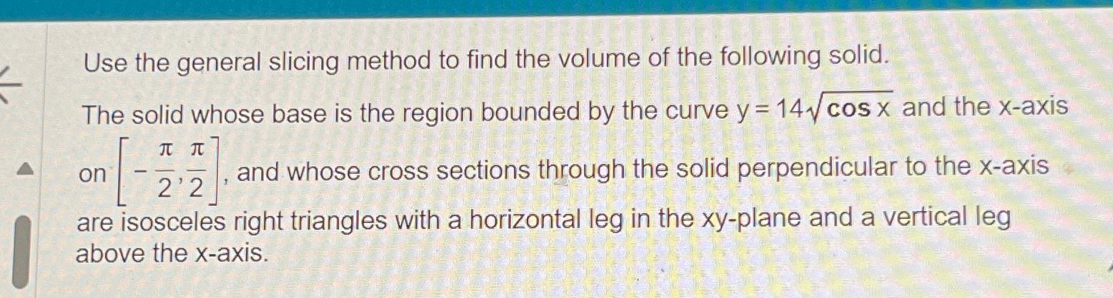 Solved Use the general slicing method to find the volume of | Chegg.com
