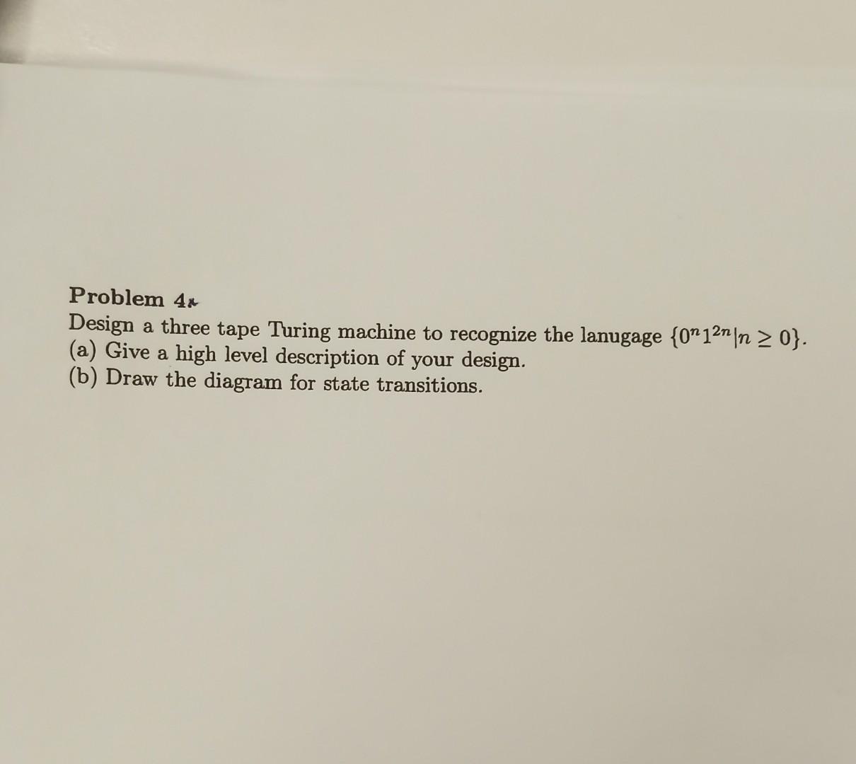 Solved Problem 4x Design a three tape Turing machine to | Chegg.com
