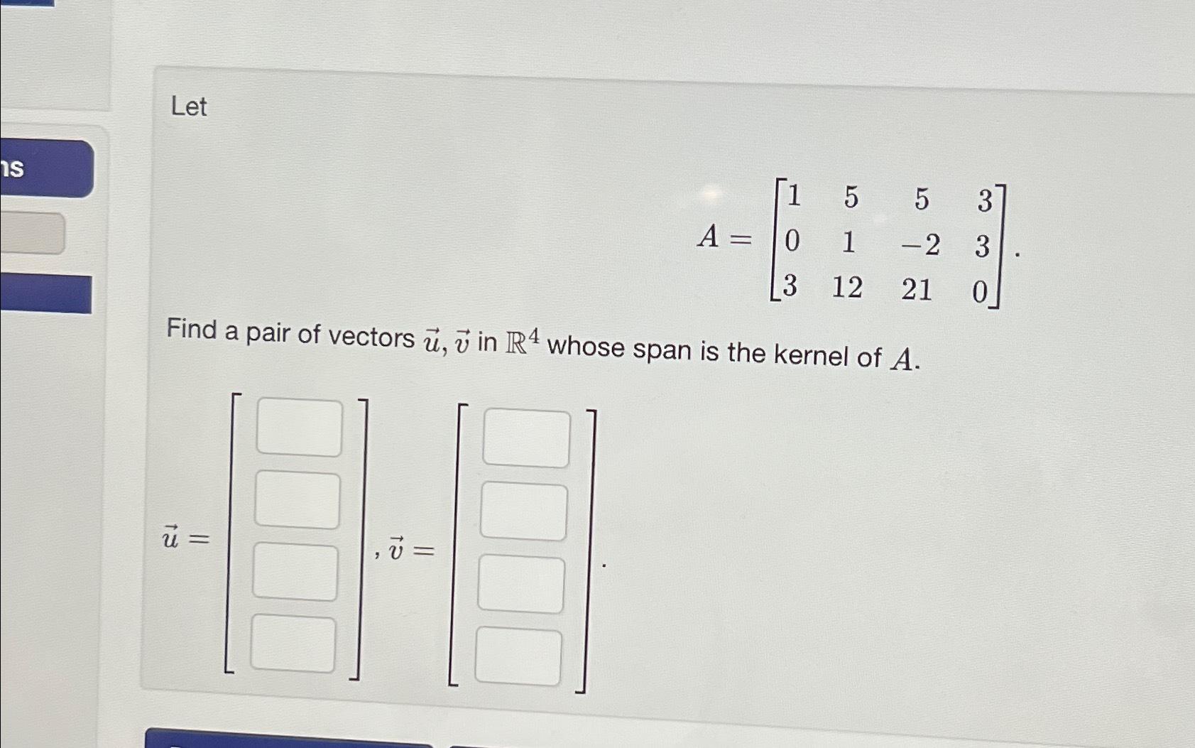 Solved LetA=[155301-23312210]Find a pair of vectors | Chegg.com