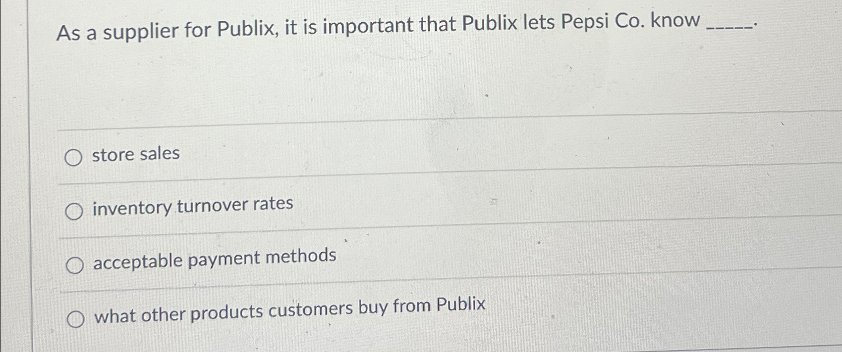 Solved As a supplier for Publix, it is important that Publix | Chegg.com