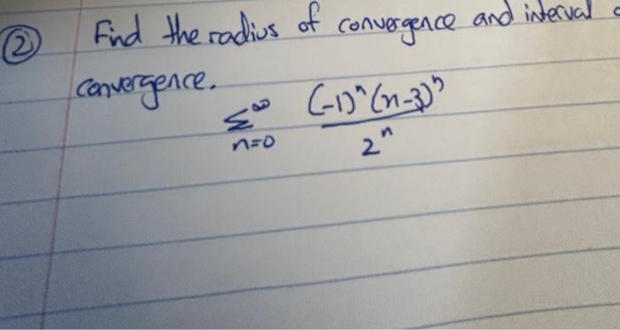 Solved 2 Find the radius of Convergence. convergence