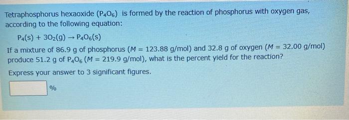 Solved Tetraphosphorus hexaoxide (P406) is formed by the | Chegg.com