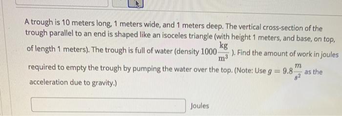 Solved A trough is 10 meters long, 1 meters wide, and 1 | Chegg.com