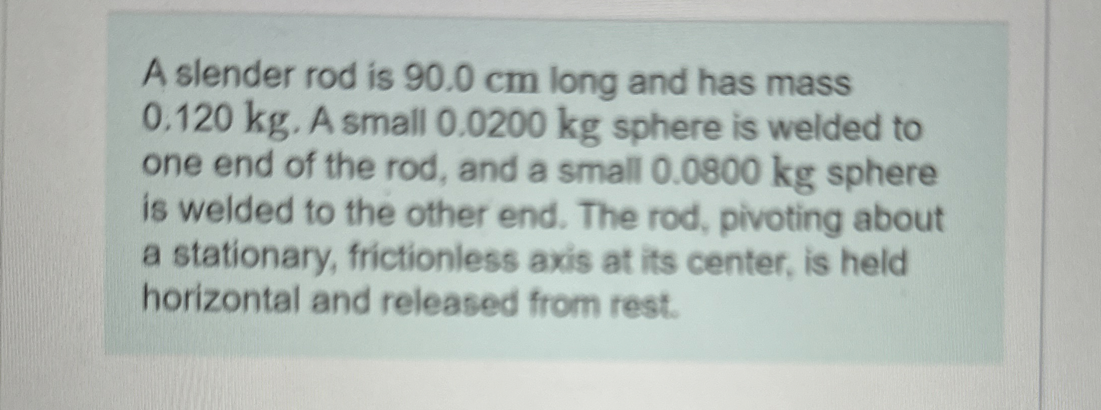 Solved A slender rod is 90.0 ﻿cm long and has mass 0.120 ﻿kg | Chegg.com