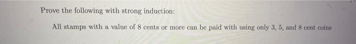 Solved Prove the following with strong induction: All stamps | Chegg.com