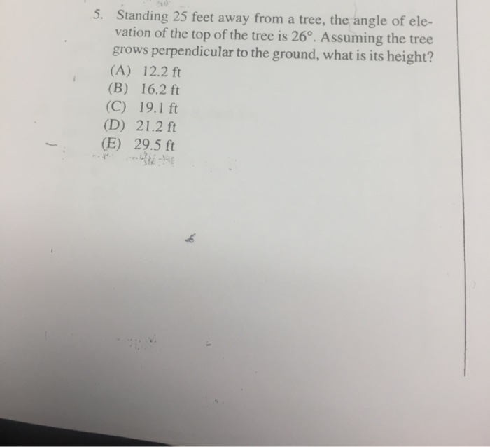 Solved 5. Standing 25 feet away from a tree, the angle of | Chegg.com