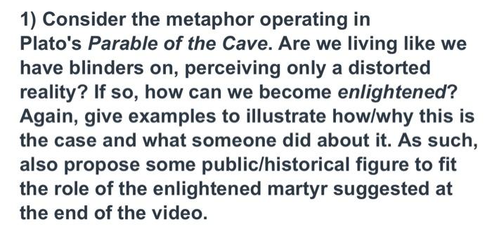 Solved 1) Consider the metaphor operating in Plato's Parable | Chegg.com