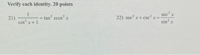 Solved Verify each identity. 20 points 1 cot² x + 1 21) = | Chegg.com
