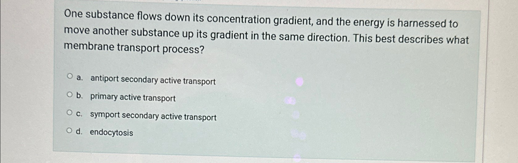 Solved One substance flows down its concentration gradient, | Chegg.com