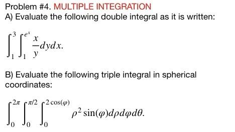 Solved Problem \#4. MULTIPLE INTEGRATION A) Evaluate the | Chegg.com