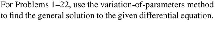 Solved For Problems 1-22, use the variation-of-parameters | Chegg.com
