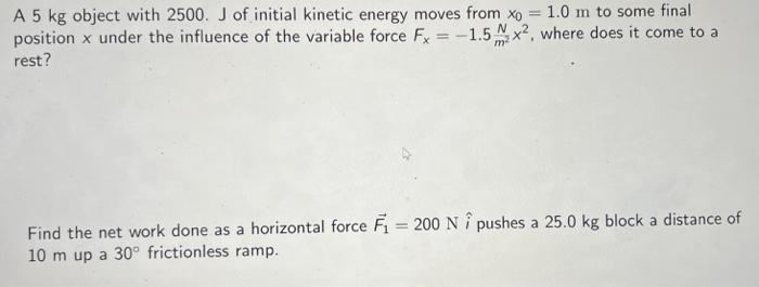 Solved A 5 kg object with 2500 . J of initial kinetic energy | Chegg.com