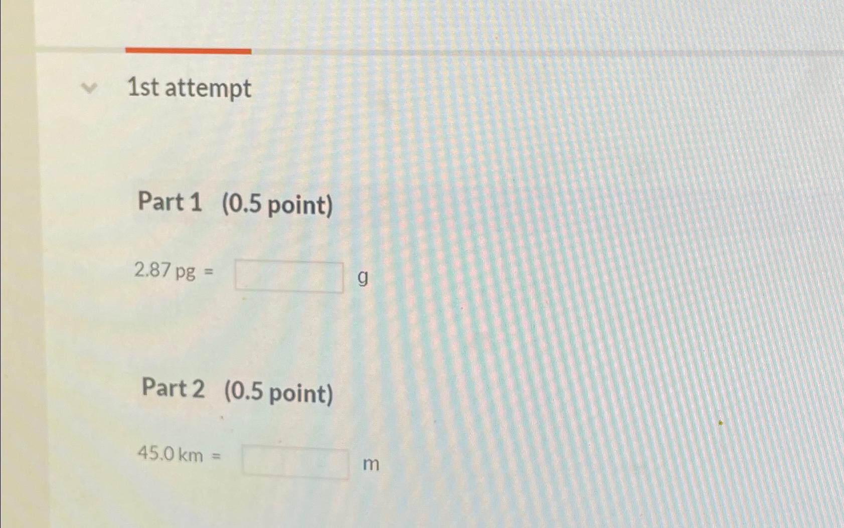 Solved 1st attemptPart 1 ( 0.5 point)2.87pg=gPart 2 ( 0.5 | Chegg.com Solved 1st attemptPart 1 ( 0.5 point)2.87pg=gPart 2 ( 0.5 | Chegg.com