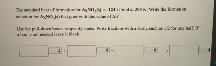 Solved The standard heat of formation for AgNO3(s) is -124 | Chegg.com