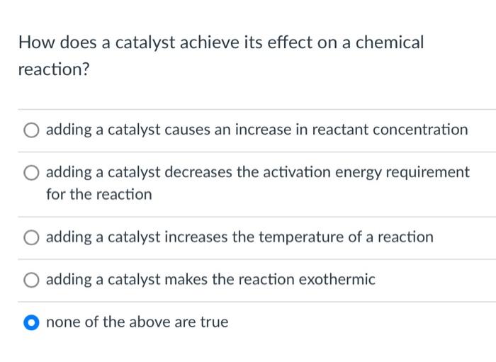 Solved How does a catalyst achieve its effect on a chemical | Chegg.com