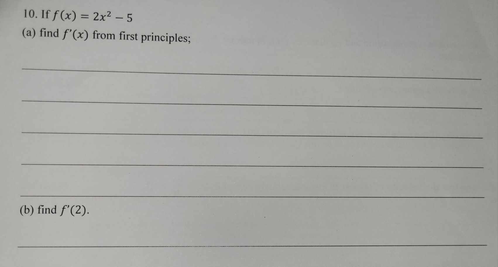 Solved If f(x)=2x2-5(a) ﻿find f'(x) ﻿from first | Chegg.com