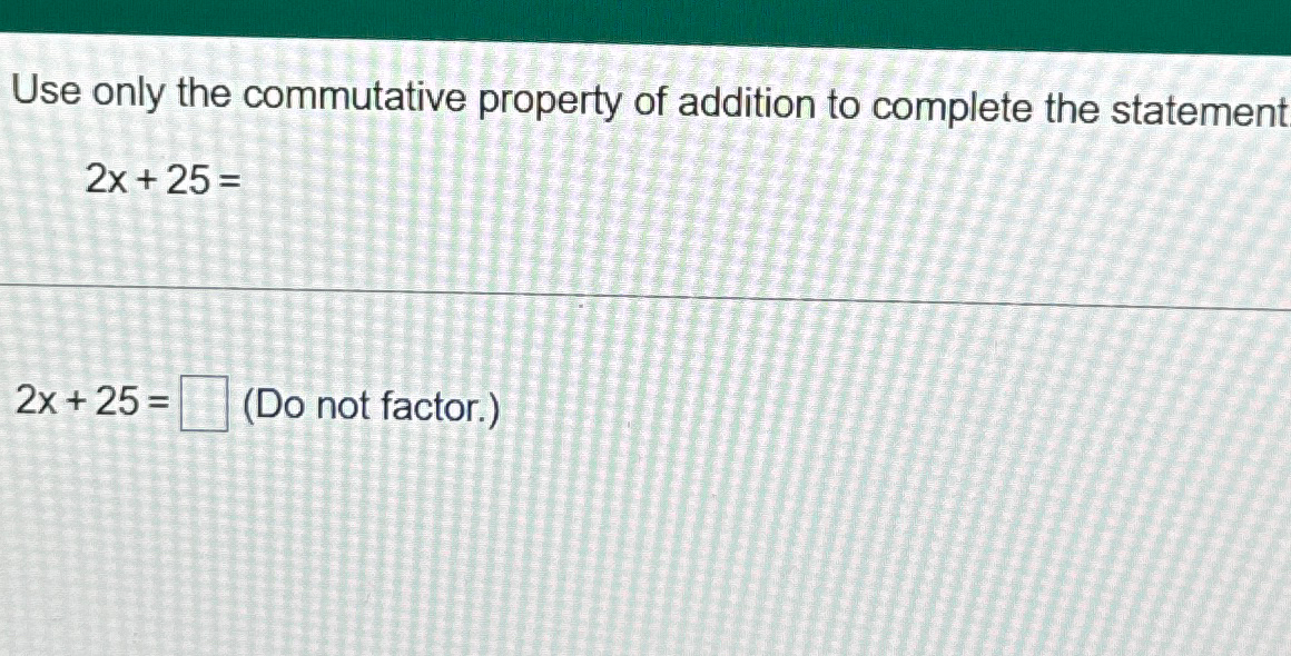 Solved Use only the commutative property of addition to | Chegg.com