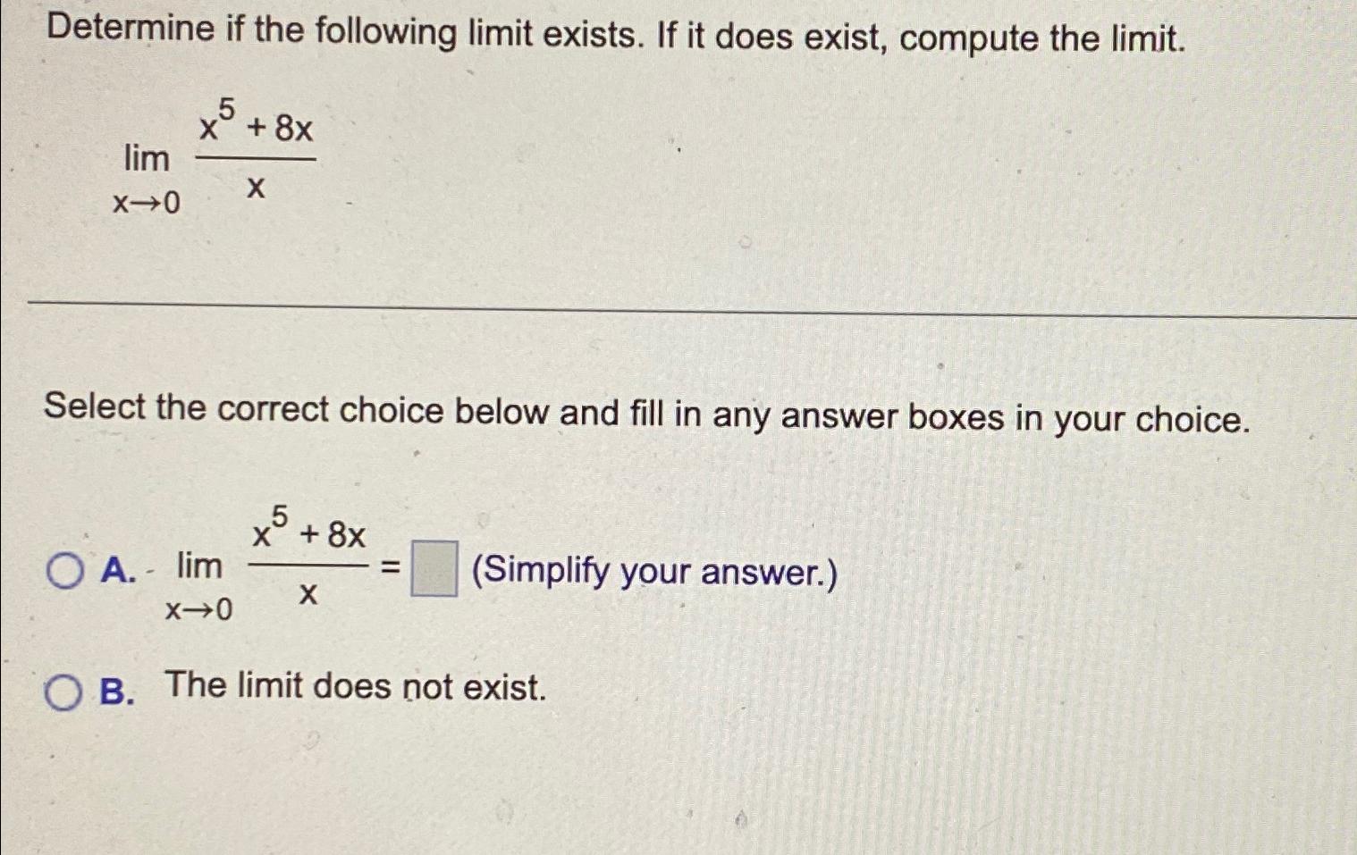 Solved Determine if the following limit exists. If it does | Chegg.com
