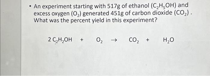 Solved An experiment starting with 517 g of ethanol (C2H5OH) | Chegg.com