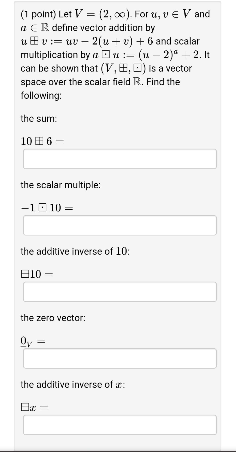Solved (1 point) Let V=(2,∞). For u,v∈V and a∈R define | Chegg.com